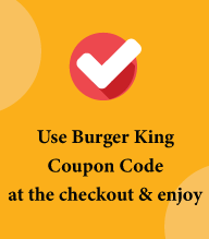 35 Burger King Printable Coupons | FREE Whopper Sandwich | August 2021